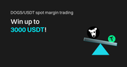 Make DOGS Margin Trades To Win 3000 USDT And New User Rewards Bitget Make DOGS Margin Trades To Win 3000 USDT And New User Rewards Bitget
